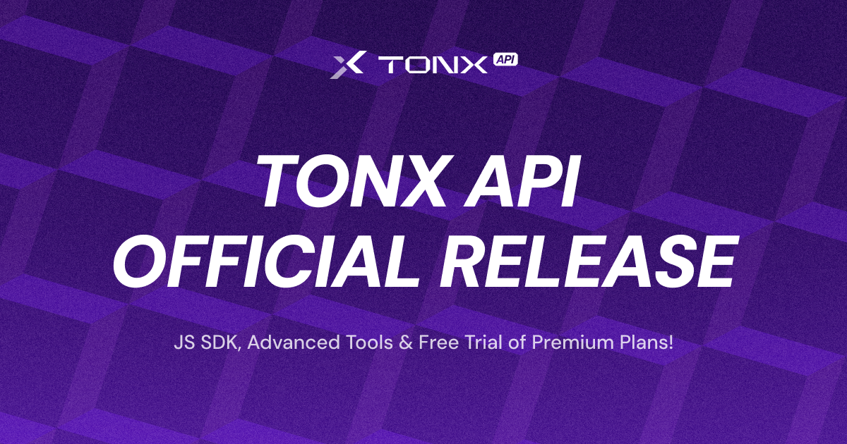TONX API Official Release: New TON JS SDK, Advanced Tools, and Free Trial of Premium Plans ...